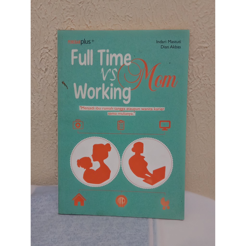 Jual Full Time Mom vs Working Mom (original) | Shopee Indonesia