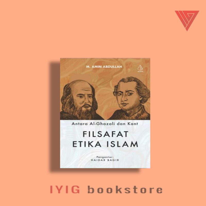 Jual Buku Filsafat etika Islam Antara Al-Ghazali Dan Kant - Amin ... Jual Buku Filsafat etika Islam Antara Al-Ghazali Dan Kant - Amin ...