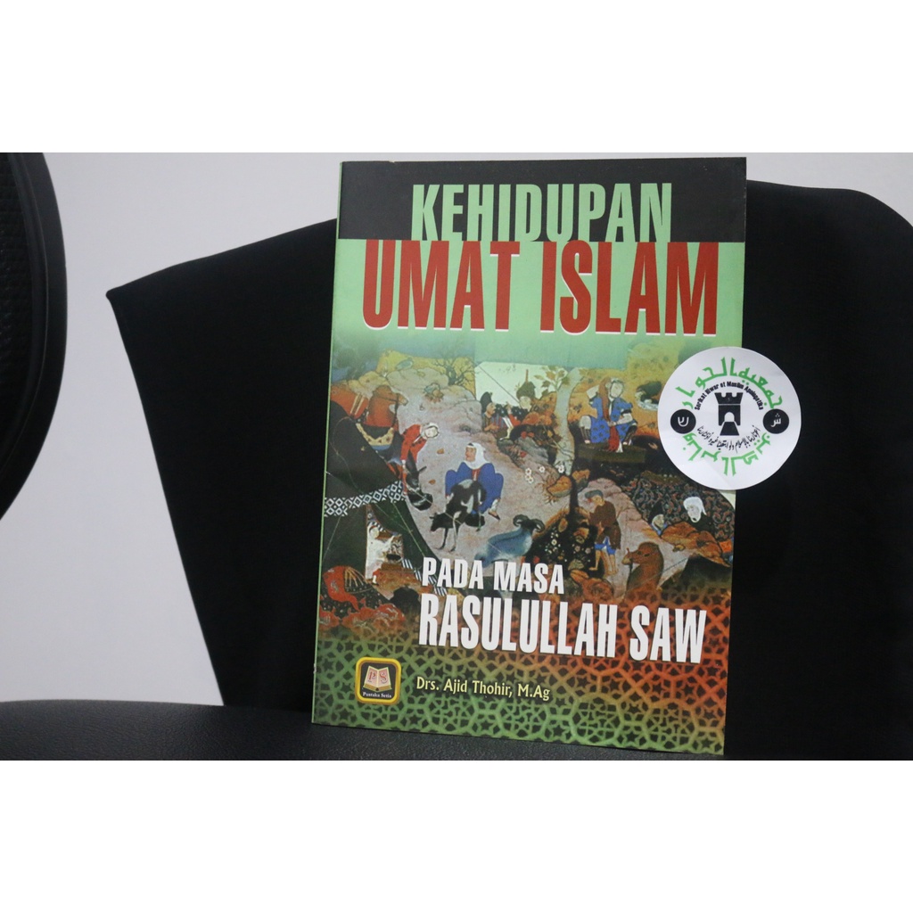 Jual Kehidupan Umat Islam pada Masa Rasulullah SAW - Drs Ajid Thohir ...
