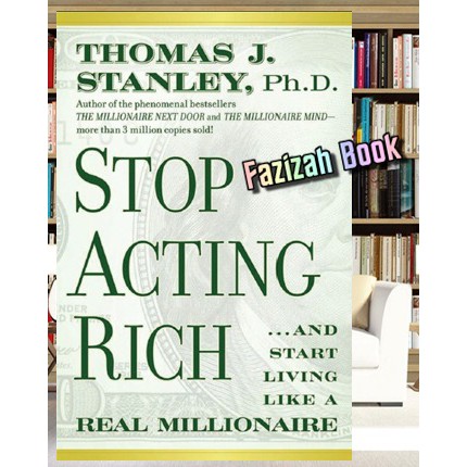 Jual Stop Acting Rich: by Thomas J. Stanley | Shopee Indonesia
