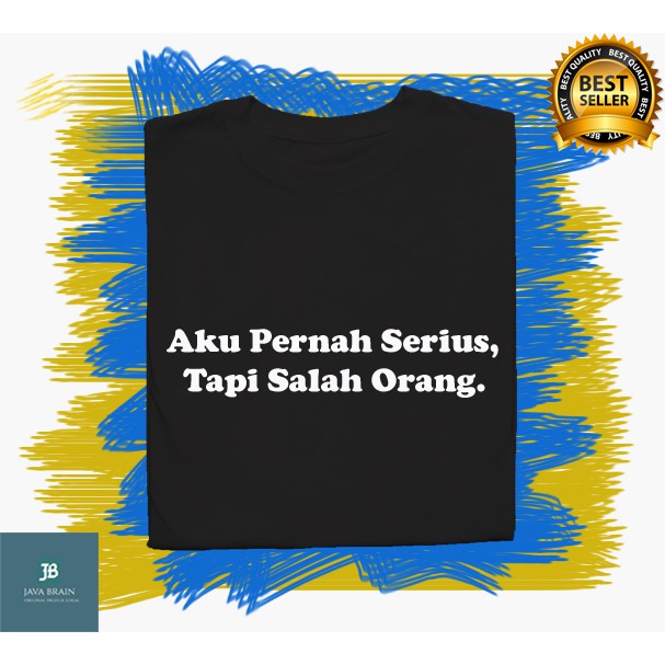 Jual Java Brain StoreID (COD) - Kaos kata kata aku pernah serius, tapi ... Jual Java Brain StoreID (COD) - Kaos kata kata aku pernah serius, tapi ...