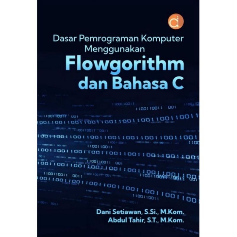 Jual Buku Dasar Pemrograman Komputer Flowgorithm dan Bahasa C - FULL ...