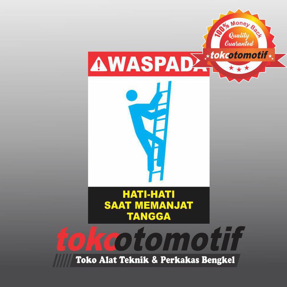 Jual Sticker Safety Sign K3 Hati-hati Saat Memanjat Tangga Best Seller ...