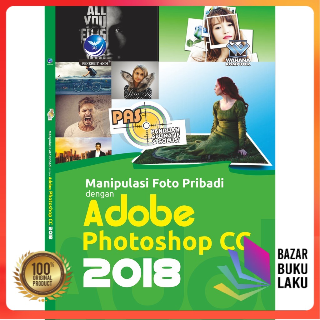 Jual BUKU Panduan Aplikatif Dan Solusi: Manipulasi Foto Pribadi Dengan Adobe Photoshop CC 2018 ...