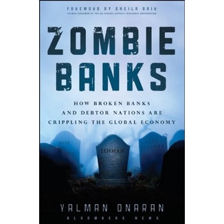 Jual Buku Zombie banks : how broken banks and debtor nations are ...