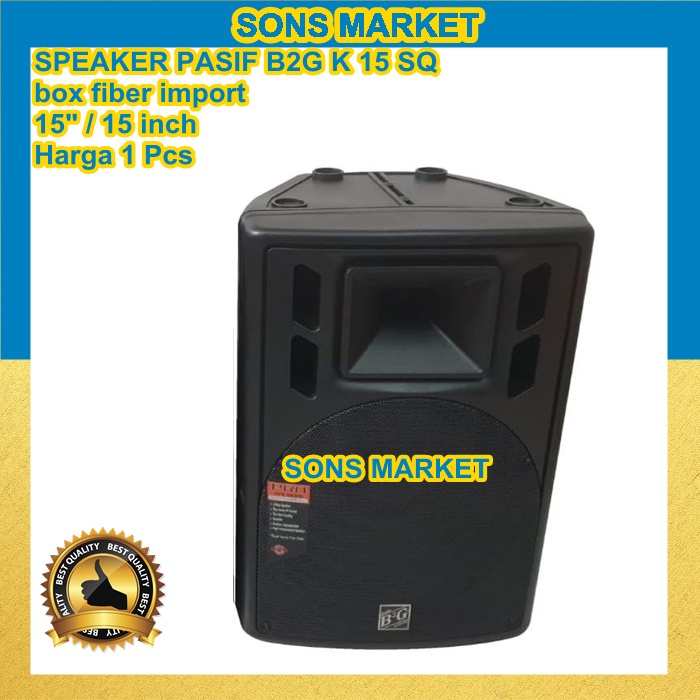 Jual SPEAKER PASIF B2G K 15 SQ 15 inch box fiber import 1 Pcs | Shopee Indonesia