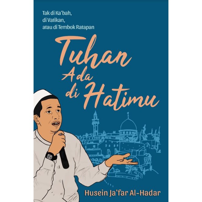 Jual Buku Tuhan Ada di Hatimu Tak di Ka'bah, di Vatikan atau di Tembok ...