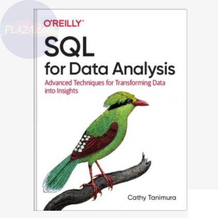 Jual SQL for Data Analysis: Advanced Techniques for Transforming Data | Shopee Indonesia
