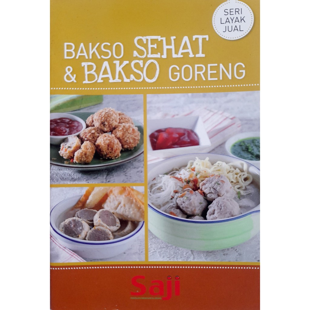 Jual Bakso Sehat dan Bakso Goreng Buku Resep Masakan SAJI Original ...