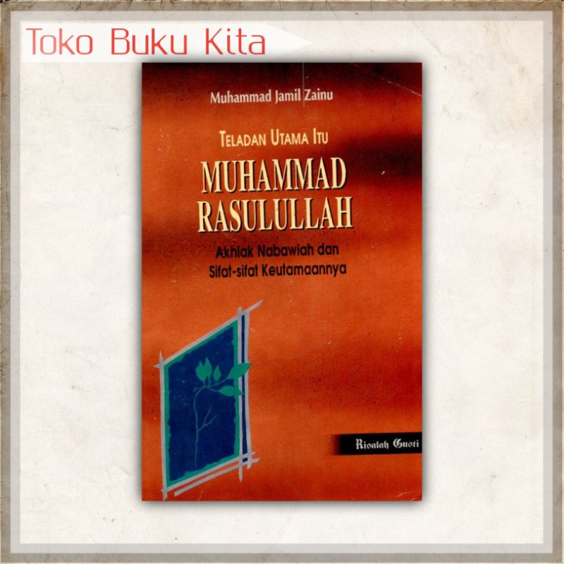 Jual TELADAN UTAMA ITU MUHAMMAD RASULULLAH AKHLAK NABAWIYAH DAN SIFAT ...