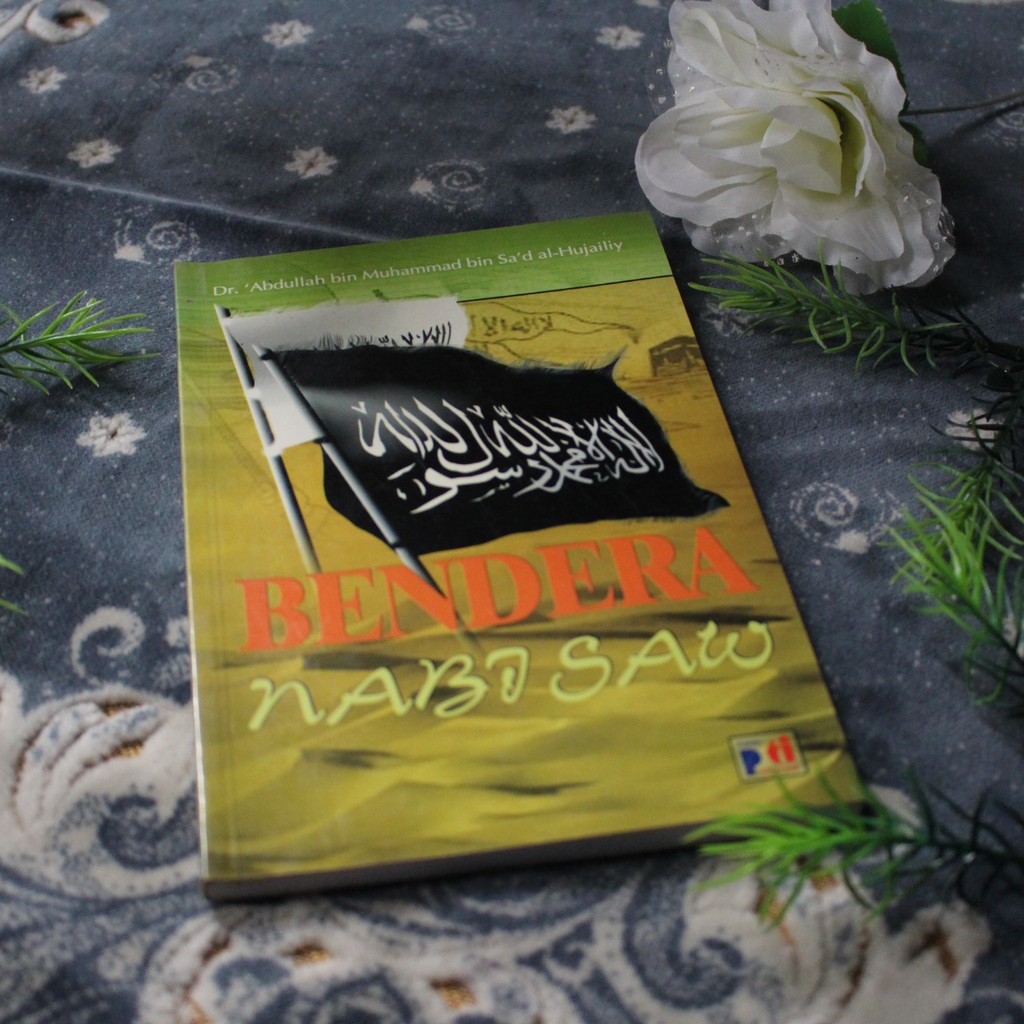Jual BENDERA NABI SAW | DR. ABDULLAH BIN MUHAMMAD BIN SA'D AL-HUJAILIY ...