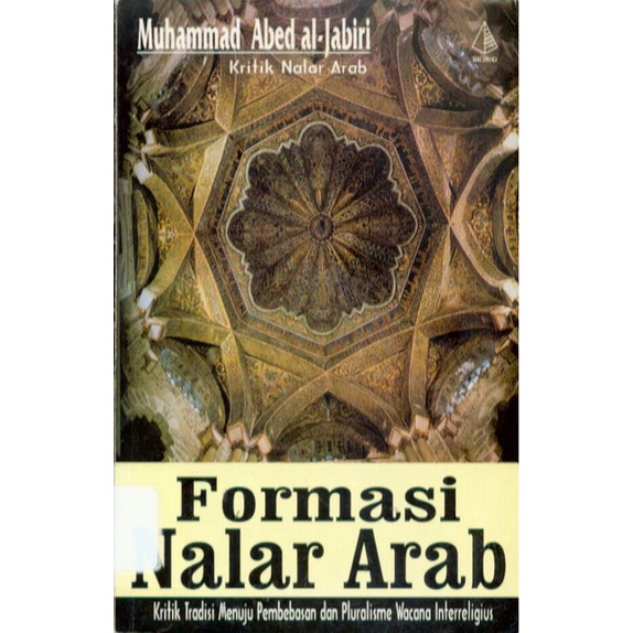 Jual Formasi Nalar Arab Kritik Tradisi Menuju Pembebasan dan Pluralisme Wacana Interreligius ...
