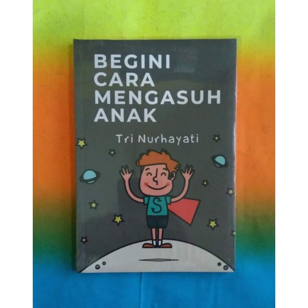 Jual Buku Begini Cara Mengasuh Anak | Shopee Indonesia