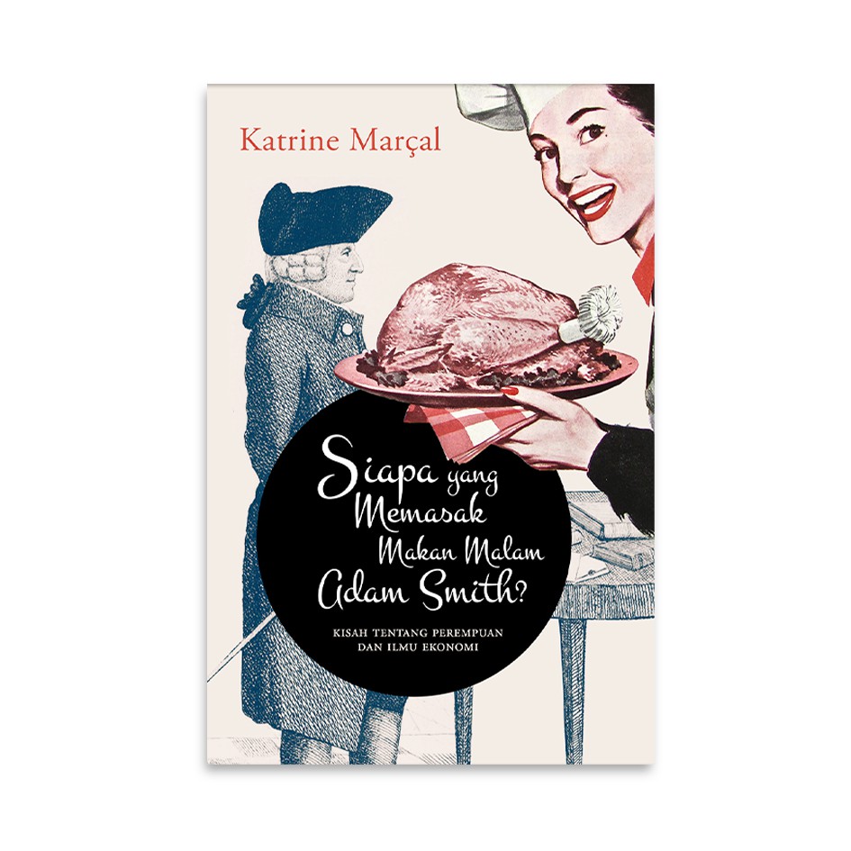 Jual Siapa yang Memasak Makan Malam Adam Smith? - Marjin Kiri | Shopee ...