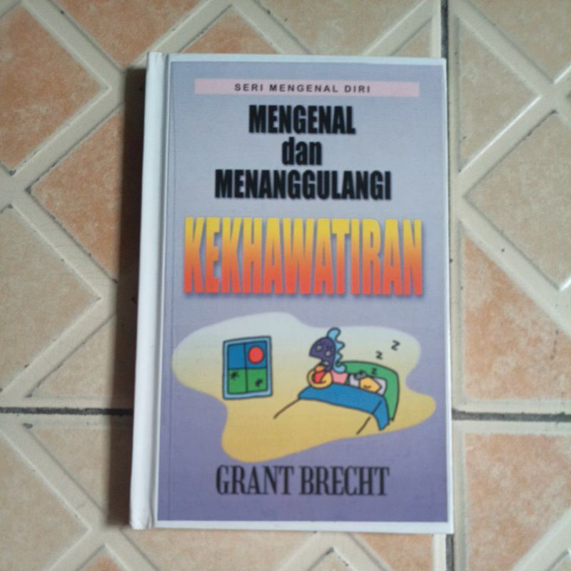 Jual Buku mengenal dan menanggulangi kekhawatiran by Grant Brecht ...
