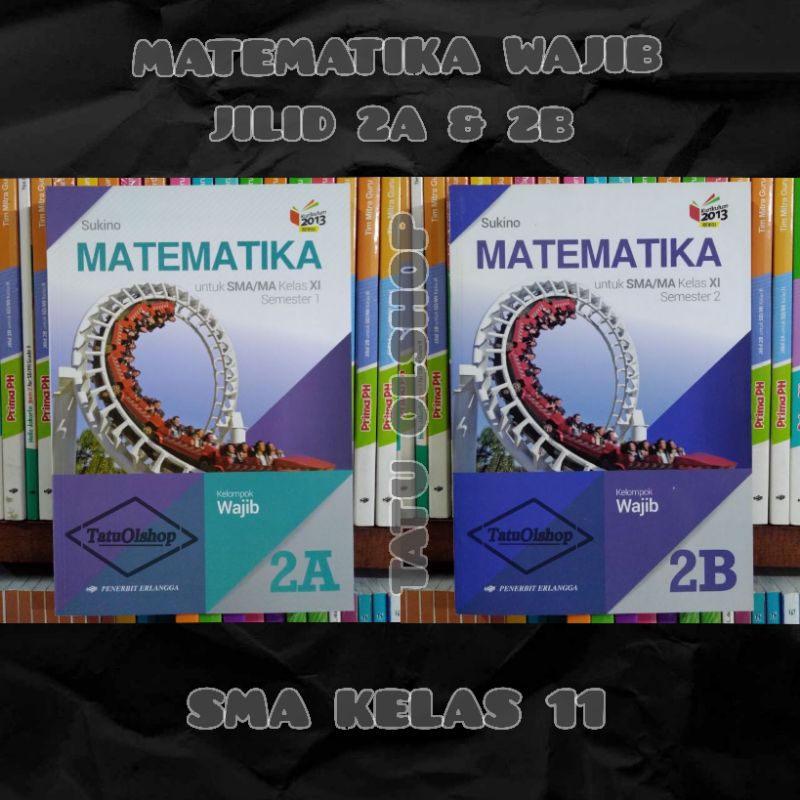 Jual Buku Matematika Sukino Wajib SMA Kelas 11 XI 2 Jilid 2a 2b Kurikulum 2013 Revisi Original ...