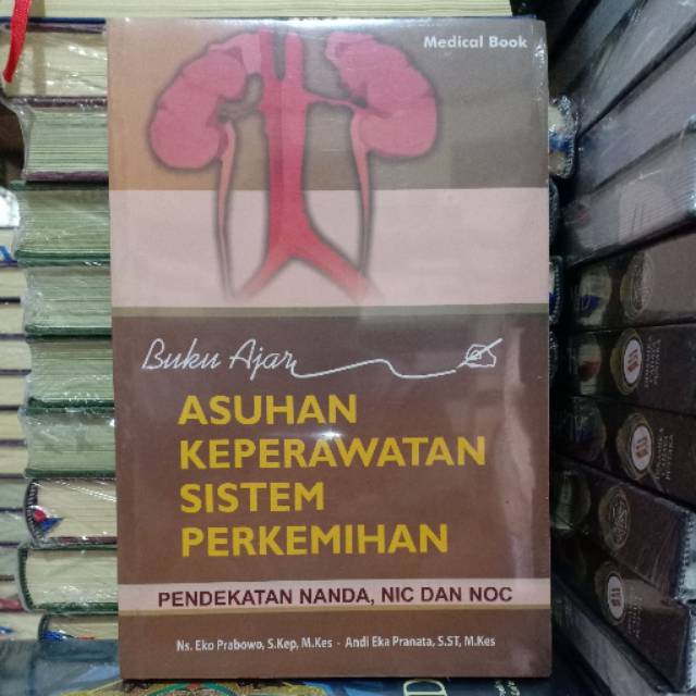 Jual Buku Original: Buku Ajar Asuhan Keperawatan Sistem Perkemihan Pendekatan NANDA, NIC, dan ...