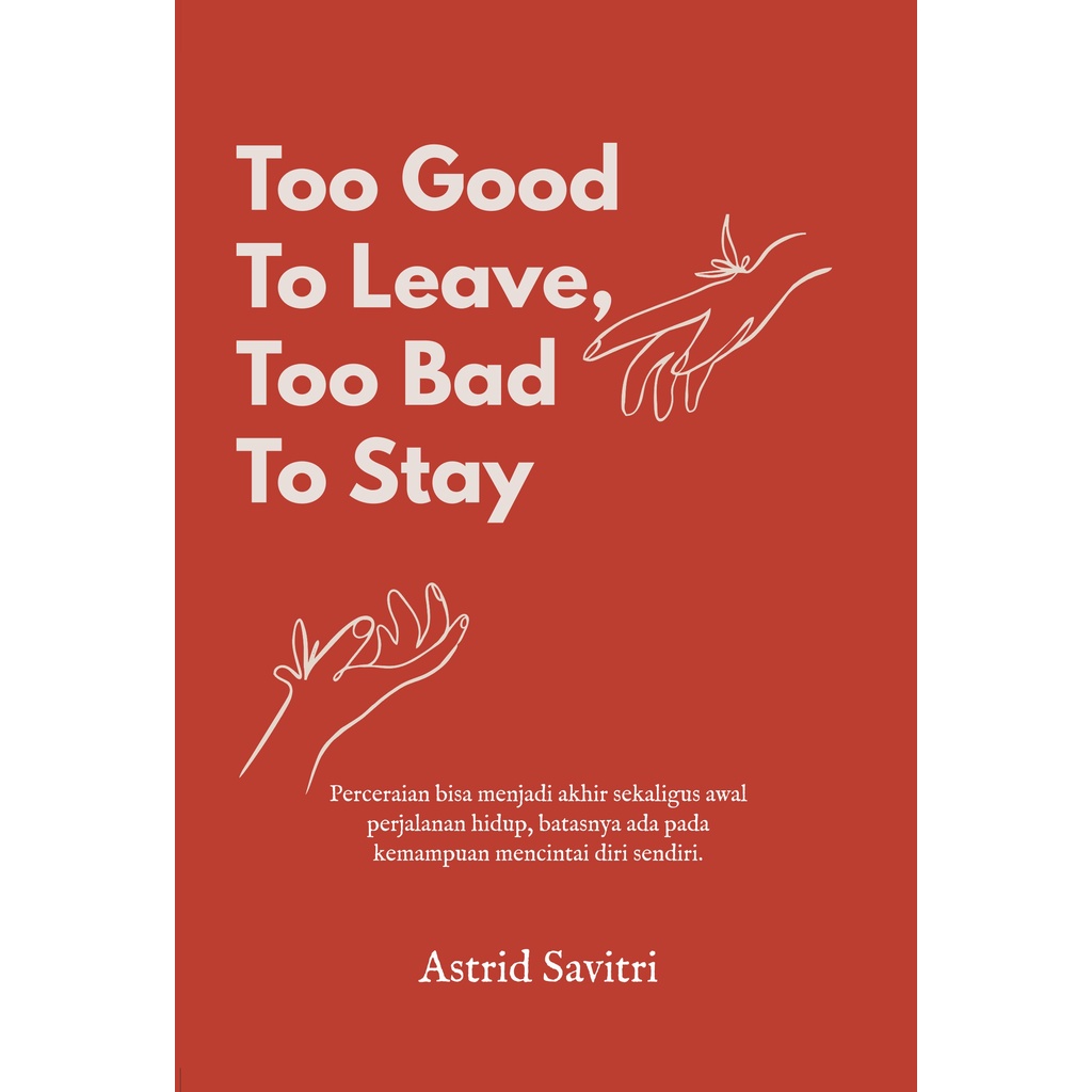 Jual BUKU SELF IMPROVEMENT : TOO GOOD TO LEAVE, TOO BAD TO STAY ...
