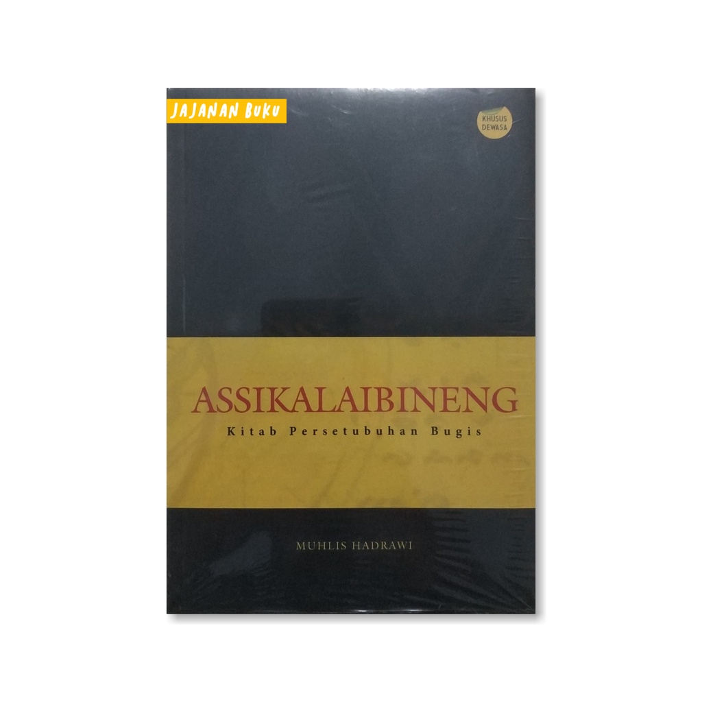 Jual Buku Assikalaibineng: Kitab Persetubuhan Bugis - Muhlis Hadrawi ...