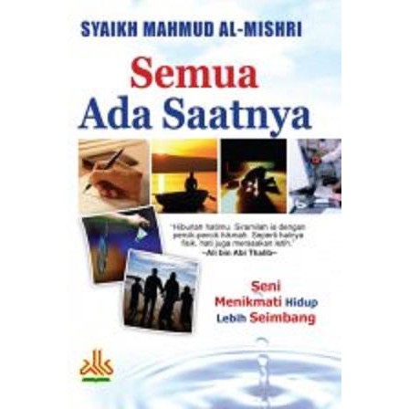 Jual Semua Ada Saatnya Oleh - Syaikh Mahmud Al-Mishri - Pustaka Al Kautsar | Shopee Indonesia