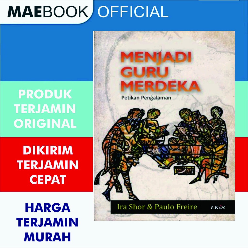 Jual Menjadi Guru Merdeka ; Petikan Pengalaman Ira Shore & Paulo F ...
