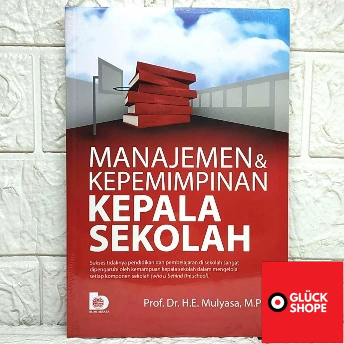 Jual MANAJEMEN DAN KEPEMIMPINAN KEPALA SEKOLAH Prof. Dr. H. E. Mulyasa ...