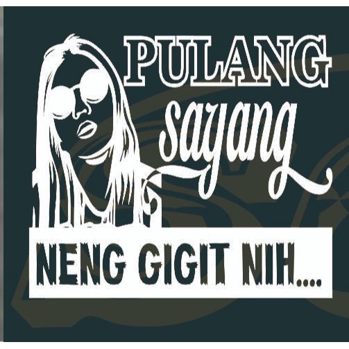 Jual Stiker mobil termurah[COD] PULANG SYANG NENG GIGIT NIH variasi ...