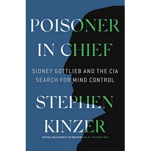 Jual Poisoner in Chief - Sidney Gottlieb and the CIA Search for Mind ...