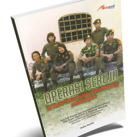 Jual OPERASI SEROJA DI TIMOR-TIMUR DAHULU KAMI BERJUANG UNTUK NEGARA ...