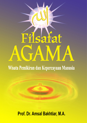 Jual FILSAFAT AGAMA WISATA PEMIKIRAN DAN KEPERCAYAAN MANUSIA : AMSAL BAKHTIAR | Shopee Indonesia