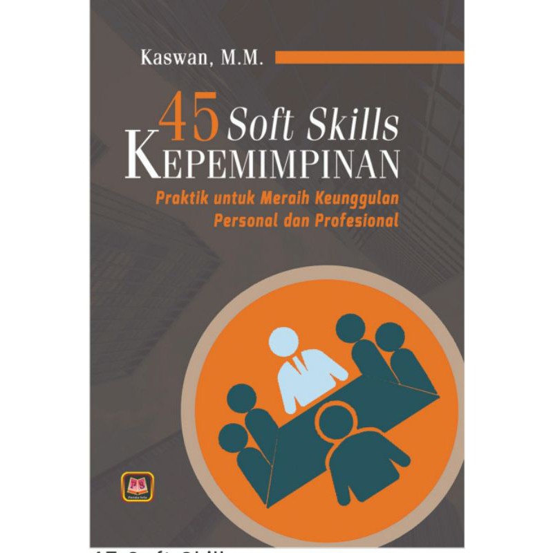 Jual Buku original 45 Soft Skills Kepemimpinan Praktis untuk meraih keunggulan personal dan ...