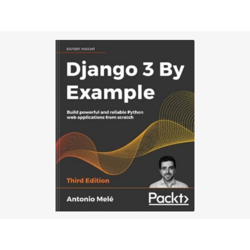 Jual Buku Django 3 By Example Build powerful and reliable Python web ... Jual Buku Django 3 By Example Build powerful and reliable Python web ...