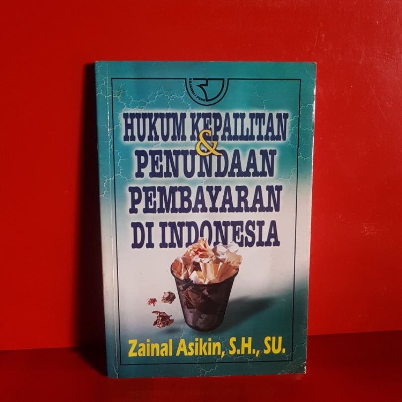 Jual BUKU HUKUM KEPAILITAN DAN PENUNDAAN PEMBAYARAN DI INDONESIA ZAINAL ASIKIN SH SU | Shopee ...
