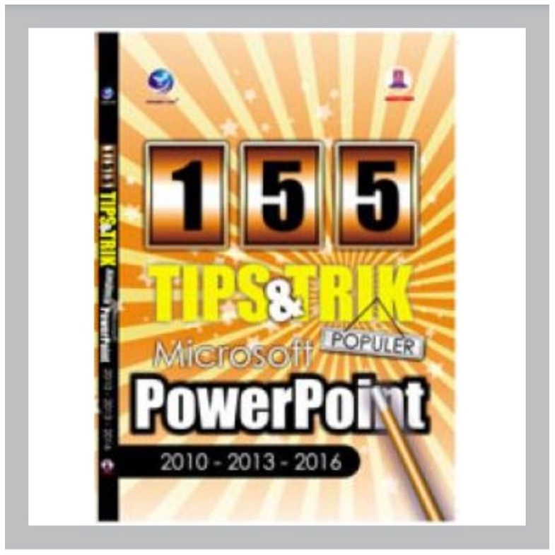 Jual Buku 155 Tips Dan Trik Populer Microsoft PowerPoint 2010-2013-2016 Penulis: Madcoms ...