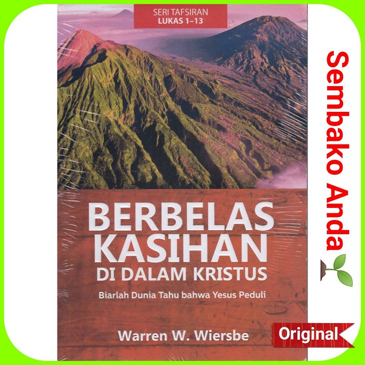 Jual B) Injil Lukas 1-13. Tafsiran Alkitab. Warren W. Wiersbe. Berbelaskasihan Di Dalam Kristus ...