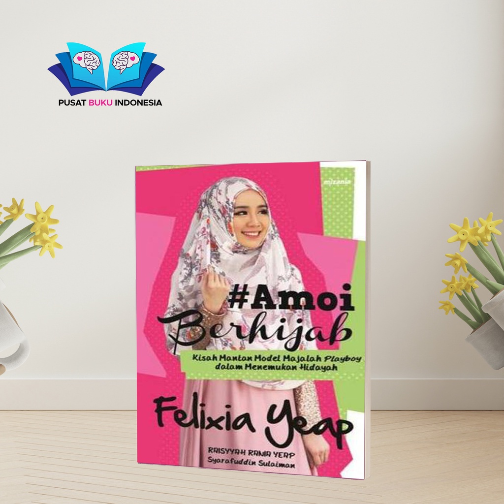 Jual Buku Bacaan Novel Islami #Amoi Berhijab Felexia Yeap Dan ...