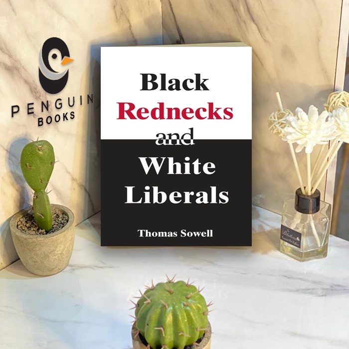 Jual BLACK REDNECKS AND WHITE LIBERALS THOMAS SOWELL | Shopee Indonesia