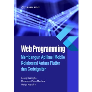Jual Buku Web Programming; Membangun Aplikasi Mobile Kolaborasi Antara Flutter dan Codeigniter ...