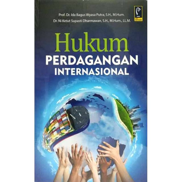 Jual Hukum PERDAGANGAN INTERNASIONAL Prof. Dr. Ida Bagus Wyasa Putra S ...