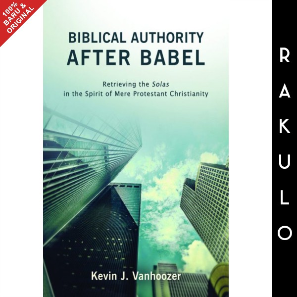 Jual Buku Biblical Authority After Babel - Kevin J. Vanhoozer | Shopee Indonesia