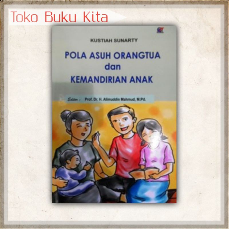 Jual Pola Asuh Orangtua dan Kemandirian Anak Kustiah Sunarty | Shopee ...