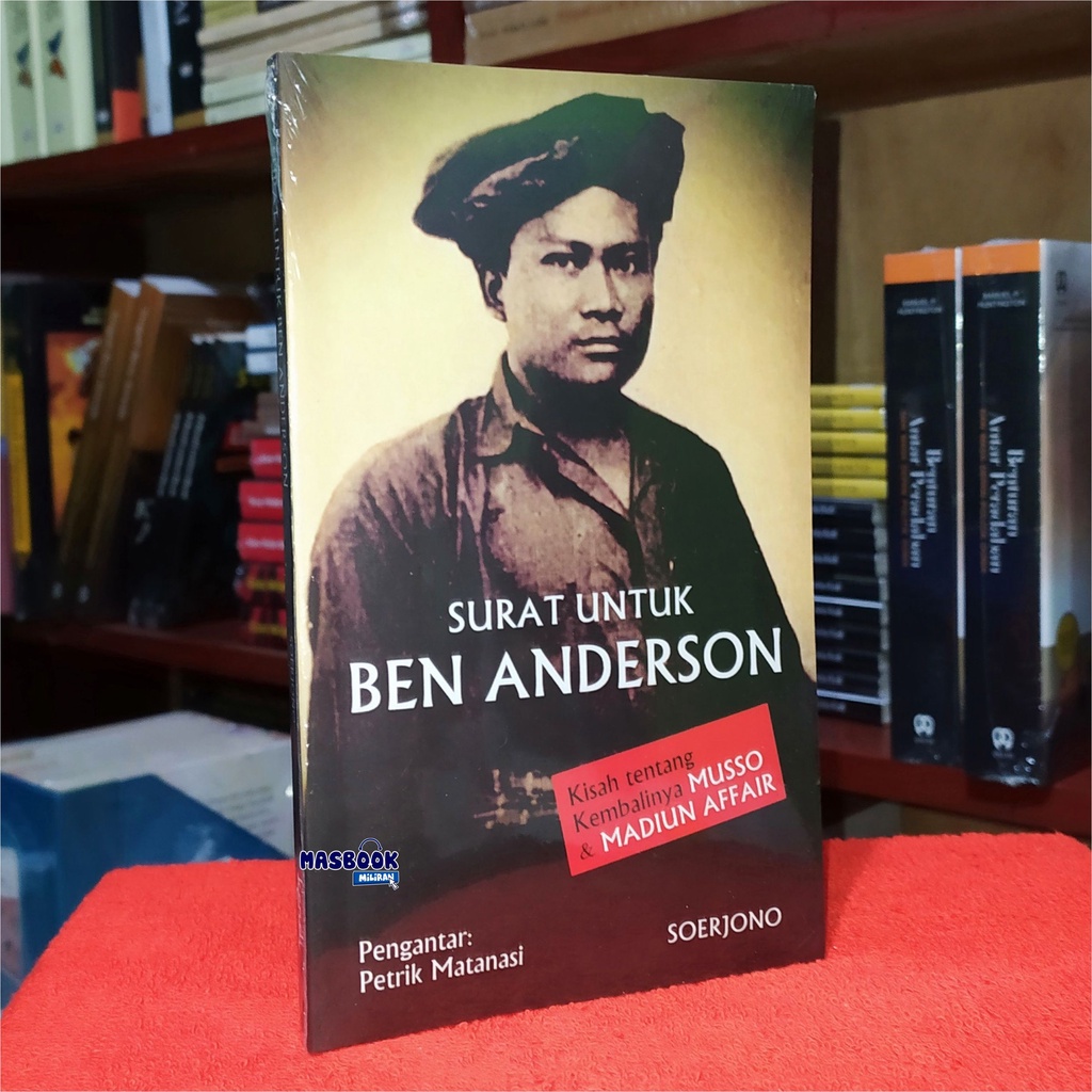 Jual BUKU SURAT UNTUK BEN ANDERSON - Kisah Tentang Kembalinya Musso & Madiun Affair - Soerjono ...