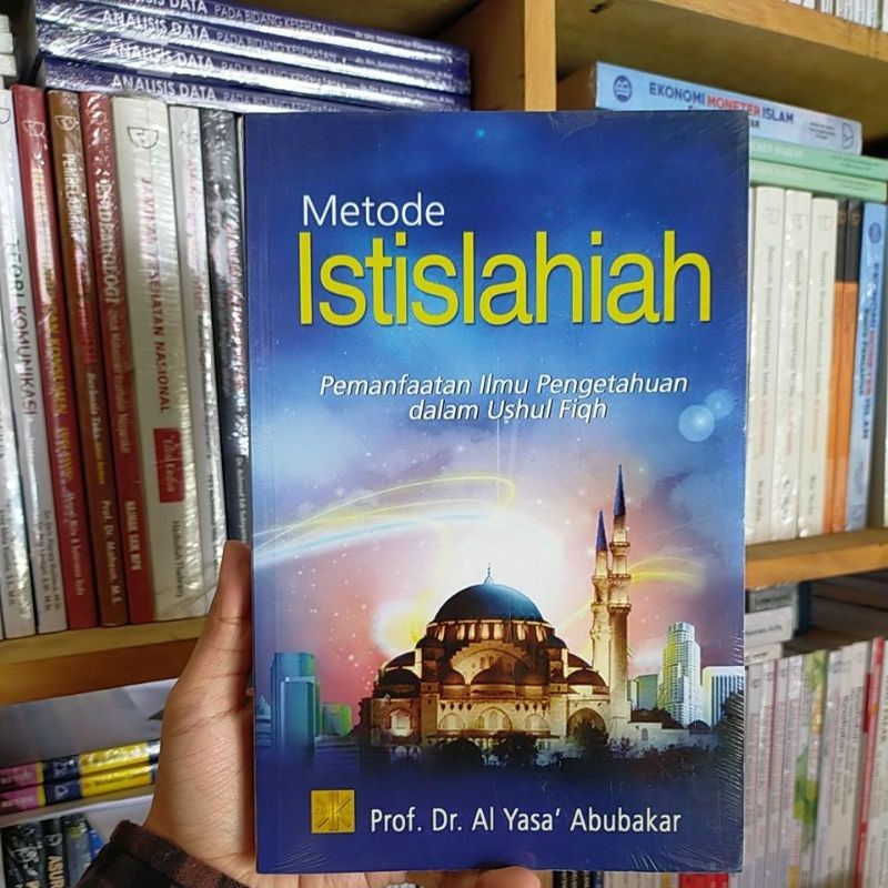 Jual Buku Metode Istislahiah Pemanfaatan Ilmu Pengetahuan dalam Ushul Fiqh - Prof. Dr. Al Yasa ...