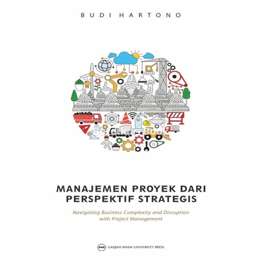 Jual Berdikari - Manajemen Proyek Dari Perspektif Strategis - UGM Press ... Jual Berdikari - Manajemen Proyek Dari Perspektif Strategis - UGM Press ...