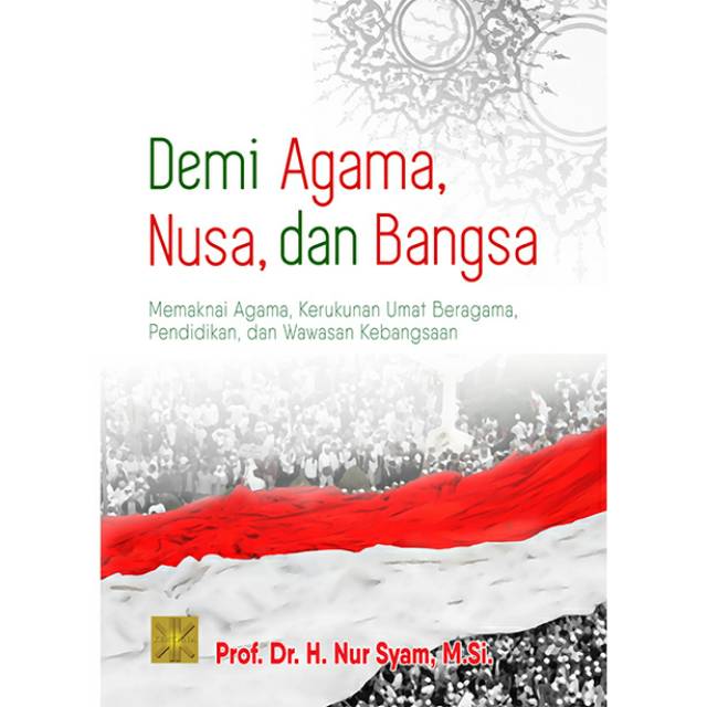 Jual Buku Demi Agama Nusa Dan Bangsa Oleh Prof. Dr. H. Nur Syam. # ...