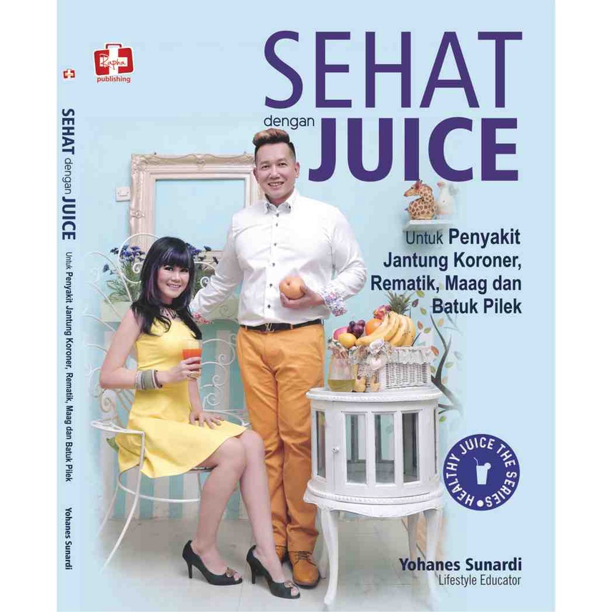 Jual BUKU- Sehat Dengan Juice, Untuk Penyakit Jantung Koroner, Rematik ...
