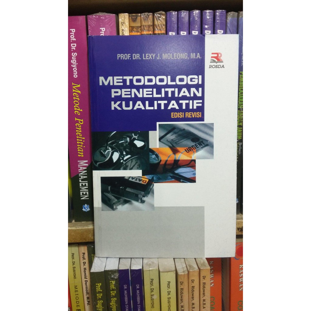 Jual Jual buku Metodologi Penelitian Kualitatif. Edisi Revisi. .Prof.Dr. Lexi J. Moleong,MA ...