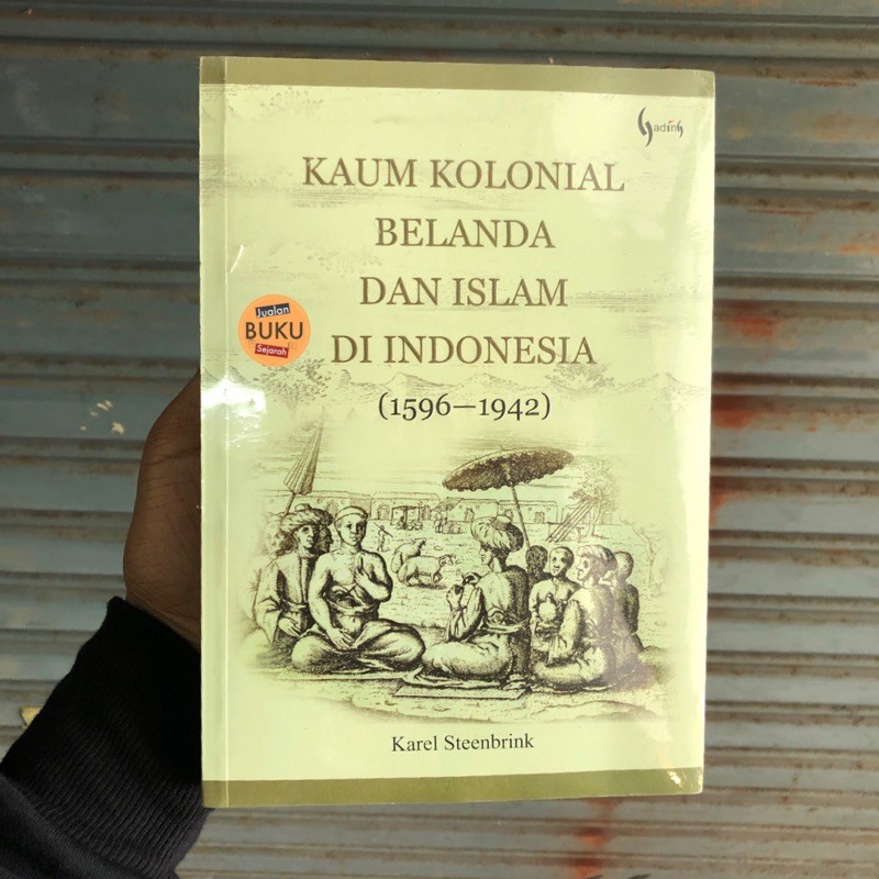 Jual KAUM KOLONIAL BELANDA DAN ISLAM DI INDONESIA 1596-1942 - KAREL ...