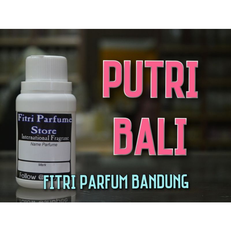 Jual Bibit parfum PUTRI BALI 100ml ( LABOR ) | Shopee Indonesia