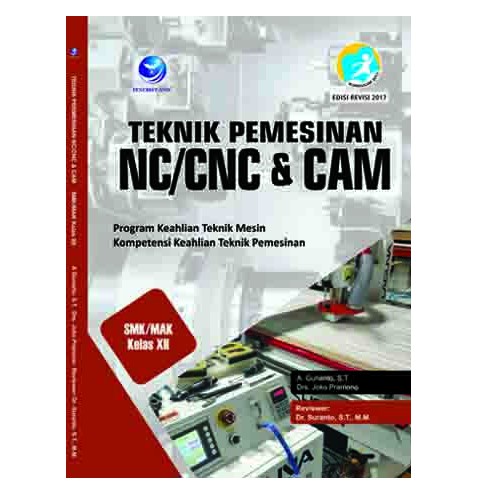 Jual Buku Teknik Pemesinan NC/CNC & CAM - Teknik Mesin Kompetensi Keahlian Teknik Pemesinan SMK ...